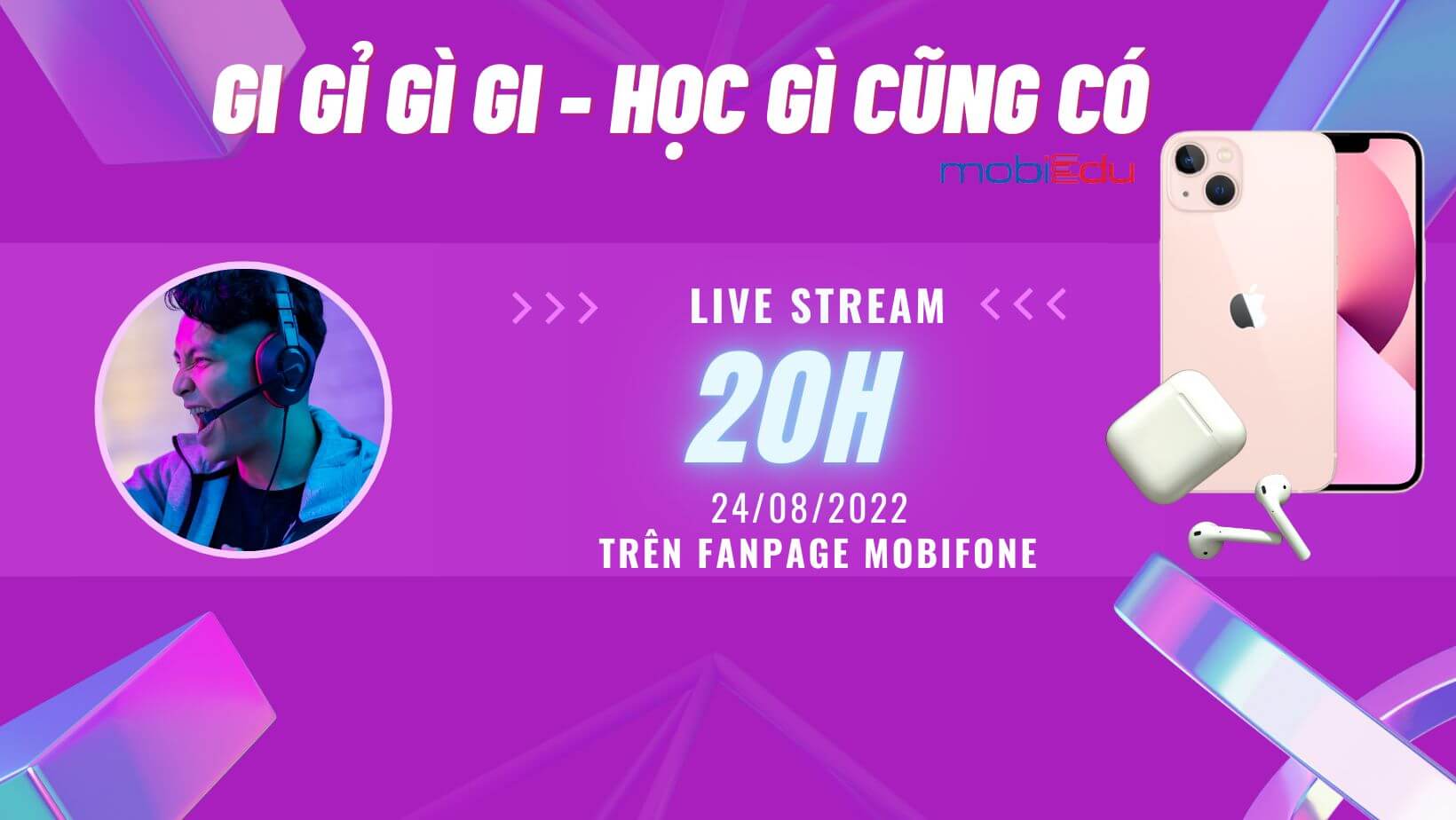 Tại Livestream " MobiEdu - Gi gỉ gì gi - học gì cũng có" săn Iphone 13 ...