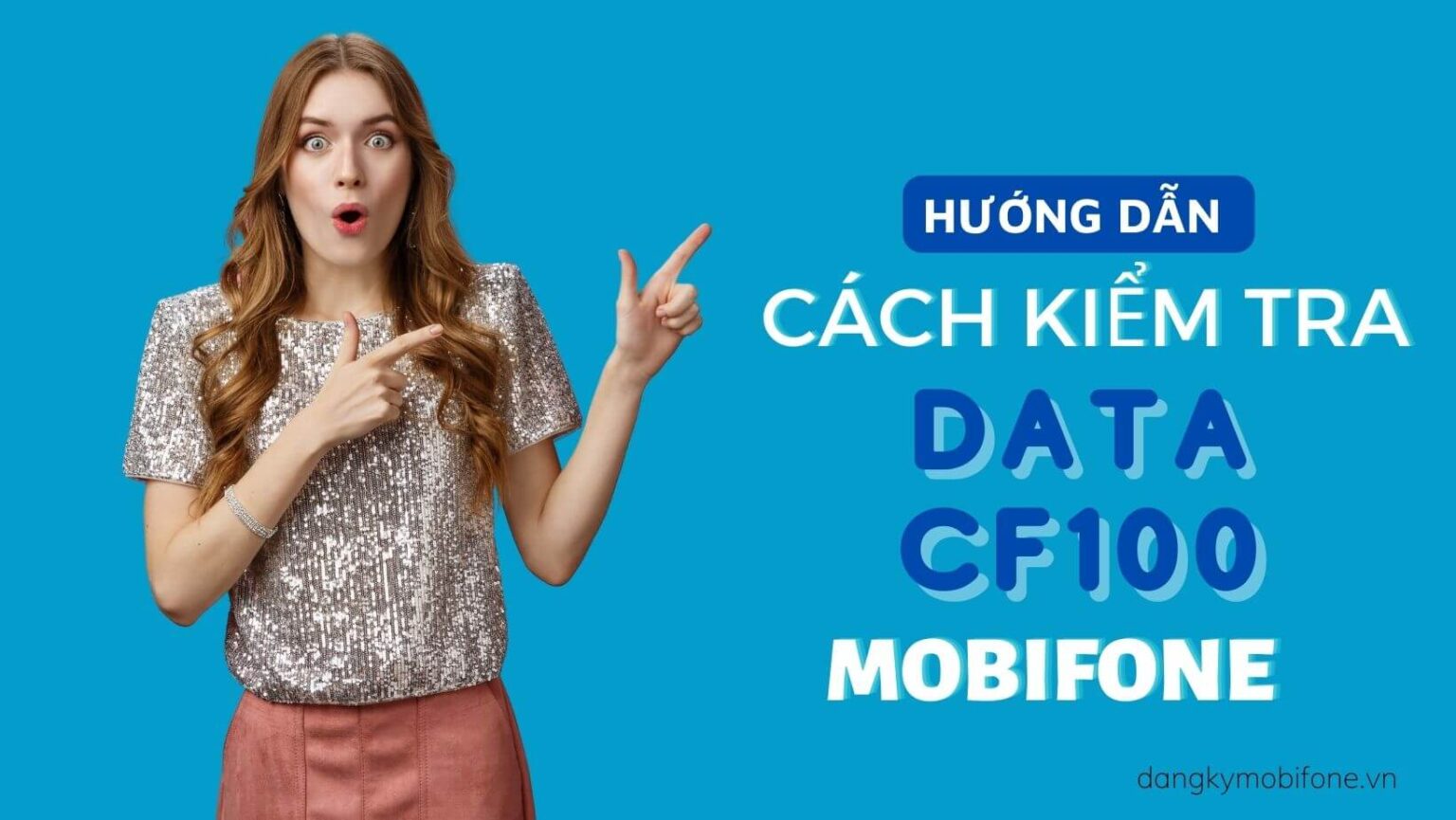 Hướng dẫn kiểm tra dung lượng gói CF100 Mobifone - Đăng ký 4G Mobifone